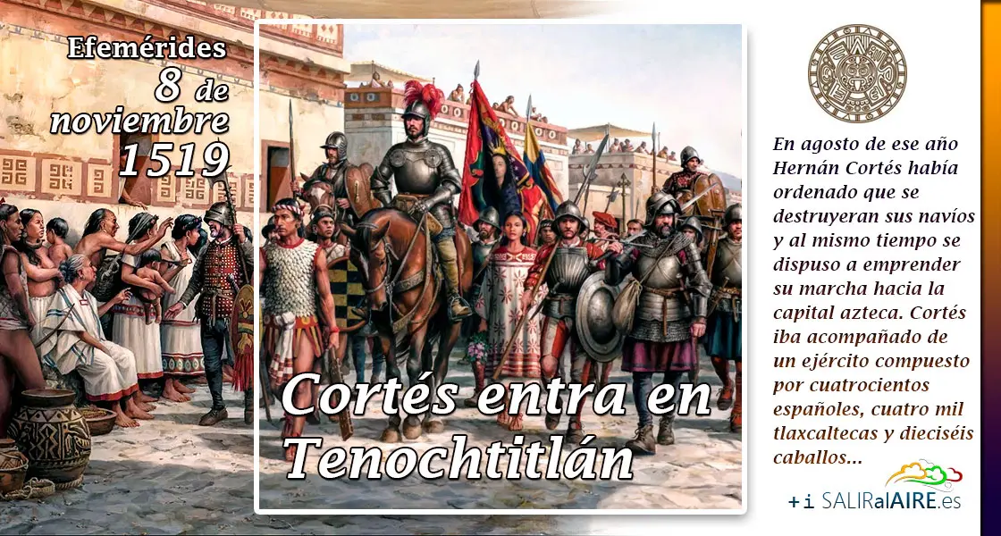 8 de noviembre de 1519 – Hernán Cortés entra en Tenochtitlán.